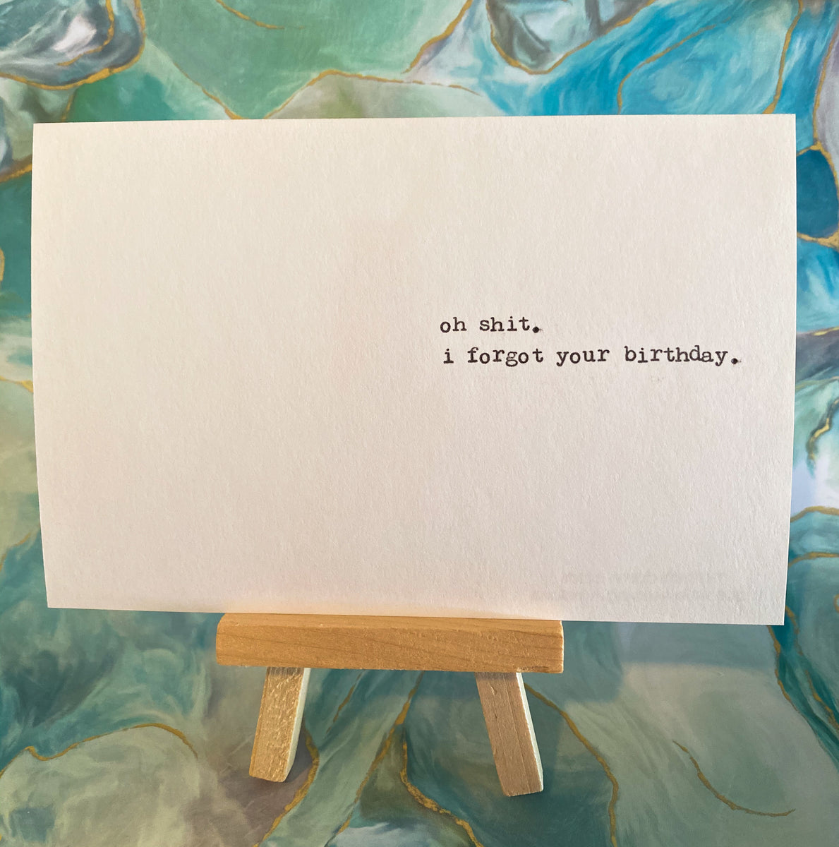 Oh shit, I forgot your birthday card – melissa's damn cards